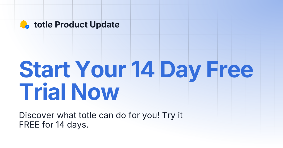 Start Your 14 Day Free Trial Now | totle Product Update | totle Product ...